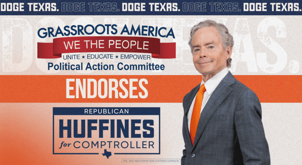 Grassroots America Endorses Don Huffines for Texas Comptroller