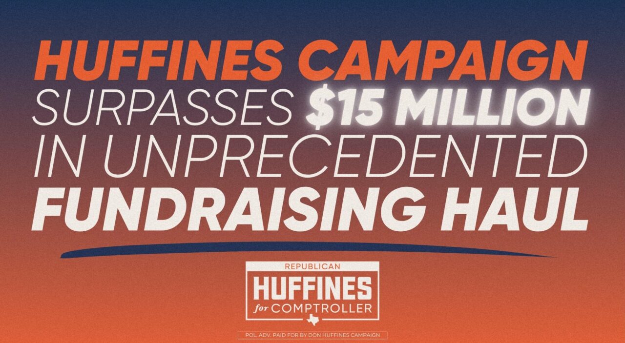 Huffines Campaign Surpasses $15 Million in Unprecedented Fundraising Haul